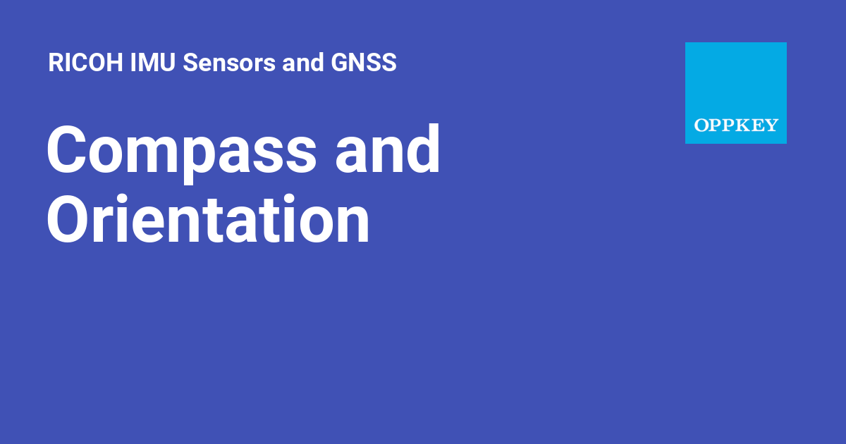 Compass and Orientation - RICOH IMU Sensors and GNSS